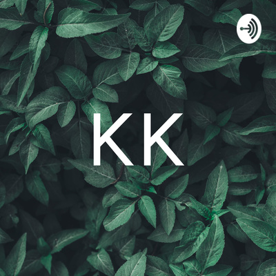 KK • A podcast on Spotify for Podcasters