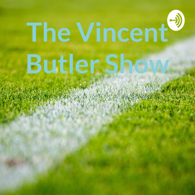 The Vincent Butler Show • A podcast on Spotify for Creators