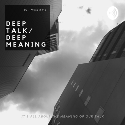 Deep Talk/Deep Meaning • A podcast on Spotify for Podcasters
