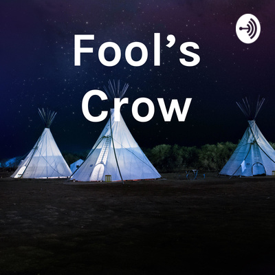 Fool's Crow • A podcast on Spotify for Creators