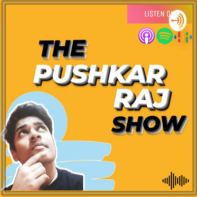 The Pushkar Raj Show • A podcast on Spotify for Podcasters