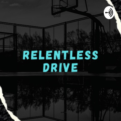 Relentless Drive • A podcast on Spotify for Podcasters