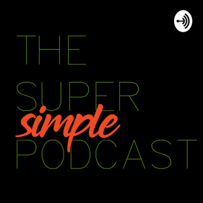The Super Simple Podcast • A podcast on Spotify for Creators