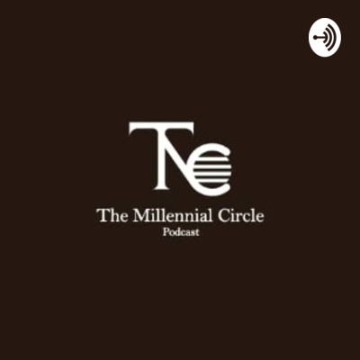 The Millennial Circle • A podcast on Spotify for Podcasters