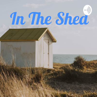 In The Shed • A podcast on Spotify for Creators