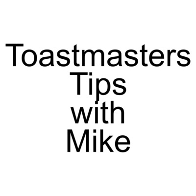 Toastmasters Tips with Mike • A podcast on Spotify for Podcasters