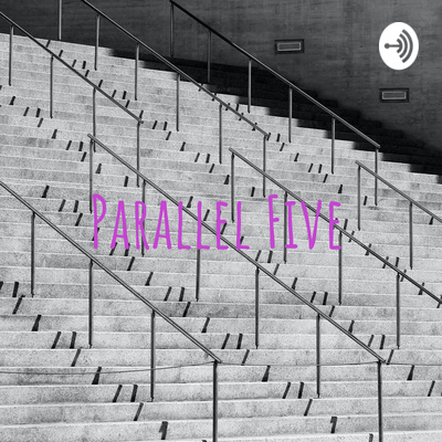 Parallel Five • A podcast on Spotify for Podcasters