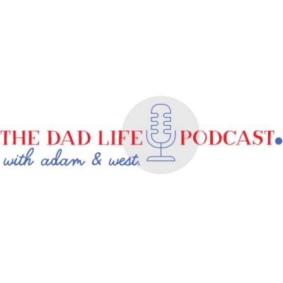 The Dad Life Podcast with Adam and West • A podcast on Spotify for Creators