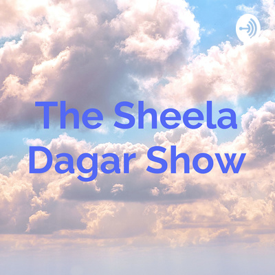 The Sheela Dagar Show • A podcast on Spotify for Creators