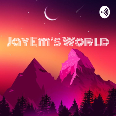 JayEm’s World • A podcast on Spotify for Creators
