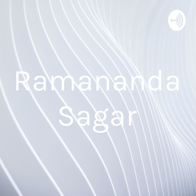 Ramananda Sagar • A podcast on Spotify for Creators