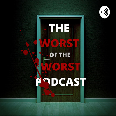 The Worst of the Worst Podcast • A podcast on Spotify for Creators