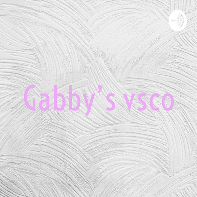 Gabby’s vsco • A podcast on Spotify for Creators