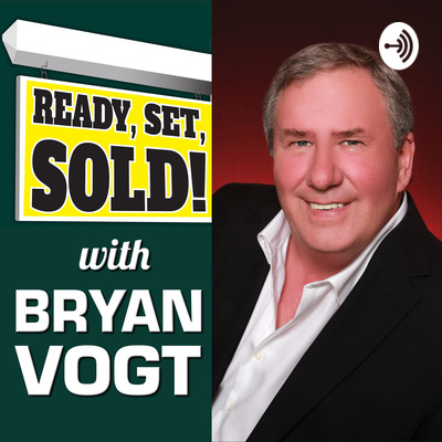 Ready, Set, SOLD! with Bryan Vogt • A podcast on Spotify for Creators