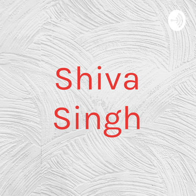 Shiva Singh • A podcast on Spotify for Creators