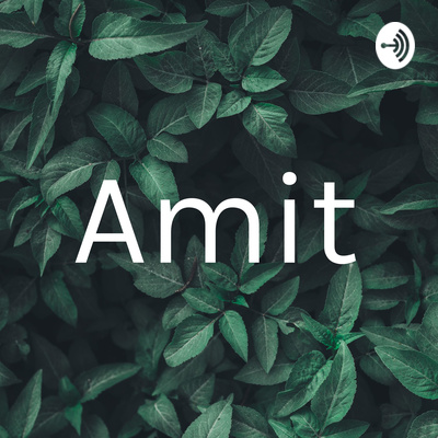 Amit • A podcast on Spotify for Podcasters