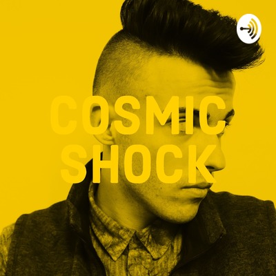 COSMIC SHOCK BROADCAST • A podcast on Spotify for Creators
