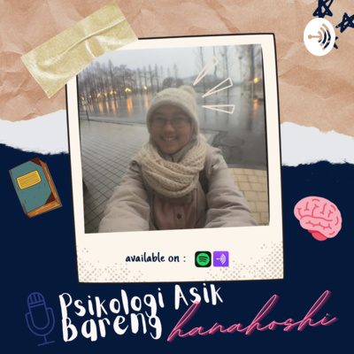 Psikologi Asik Bareng Hana Hoshi • A podcast on Spotify for Creators
