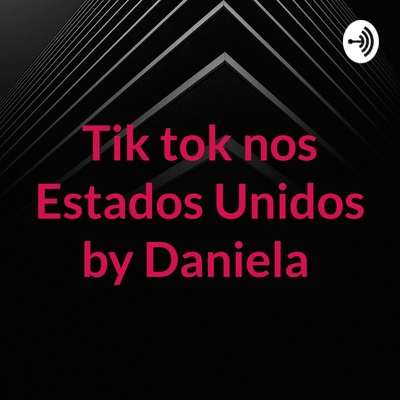Tik Tok Nos Estados Unidos By Daniela • A Podcast On Spotify For Creators