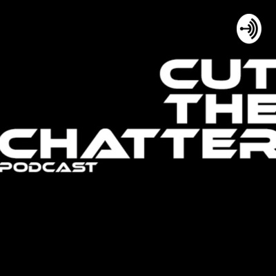 Cut The Chatter • A podcast on Spotify for Creators
