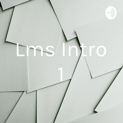 Lms Intro 1 • A podcast on Spotify for Creators