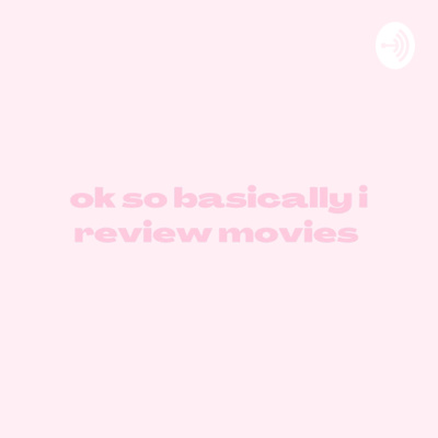 so basically i review movies • A podcast on Spotify for Creators
