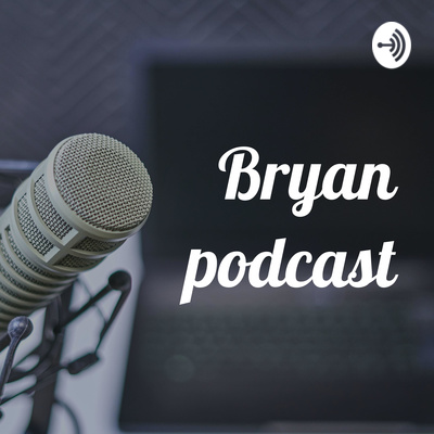 Bryan podcast • A podcast on Spotify for Creators