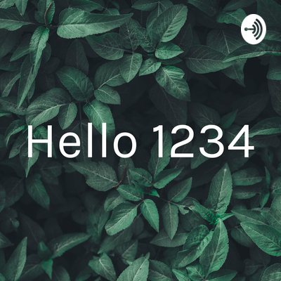 Hello 1234 • A podcast on Spotify for Podcasters