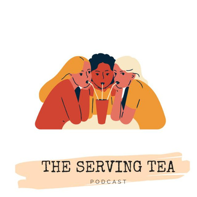 The Serving Tea Podcast • A podcast on Spotify for Podcasters