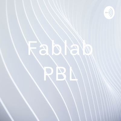Fablab PBL • A podcast on Spotify for Creators