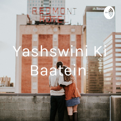 Yashswini Ki Baatein 😂 • A podcast on Spotify for Podcasters