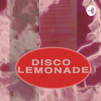 Disco Lemonade • A podcast on Spotify for Creators