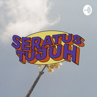 Seratus Tujuh • A podcast on Spotify for Creators