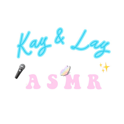 Kay & Lay ASMR • A podcast on Spotify for Creators