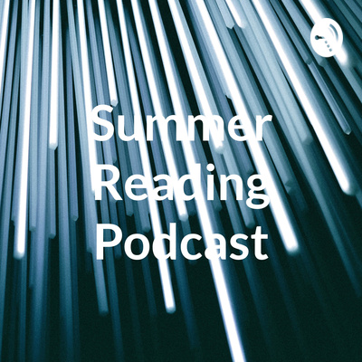 Summer Reading Podcast • A podcast on Spotify for Creators
