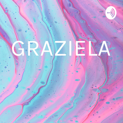 GRAZIELA • A podcast on Spotify for Creators