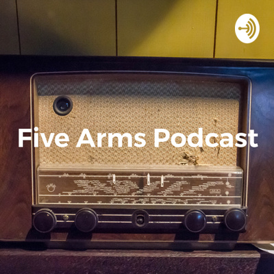 Five Arms Podcast • A podcast on Spotify for Creators