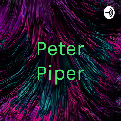 Peter Piper • A podcast on Spotify for Creators