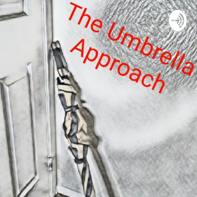 The Umbrella Approach • A podcast on Spotify for Podcasters