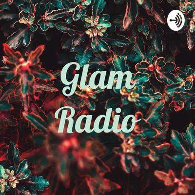 Glam Radio • A podcast on Spotify for Podcasters