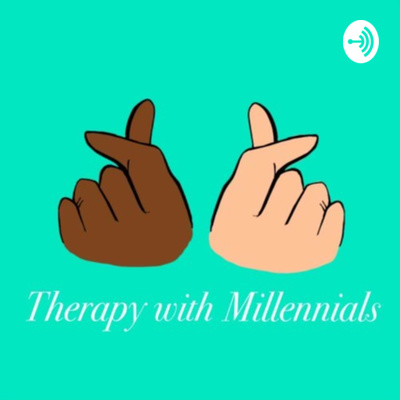 Therapy with Millennials • A podcast on Spotify for Creators