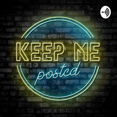 Keep Me Posted • A podcast on Spotify for Podcasters