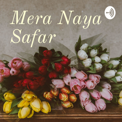 Mera Naya Safar • A podcast on Spotify for Creators