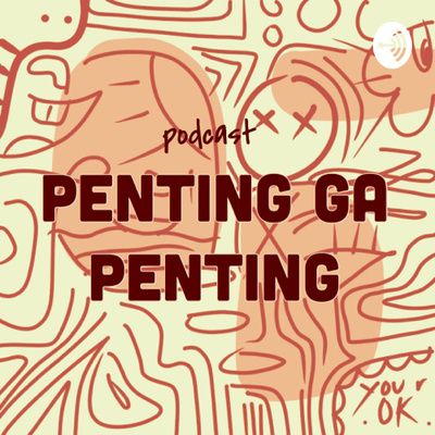 penting ga penting • A podcast on Spotify for Podcasters
