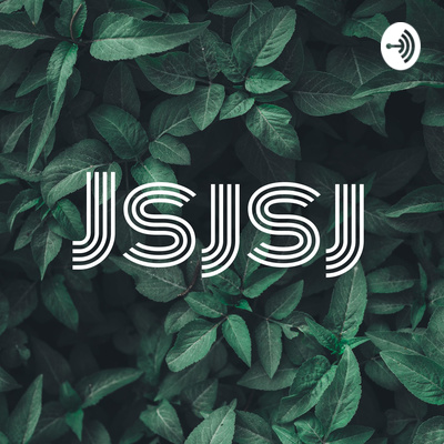 Jsjsj • A podcast on Spotify for Podcasters