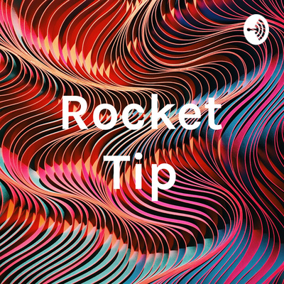 Rocket Tip • A podcast on Spotify for Creators