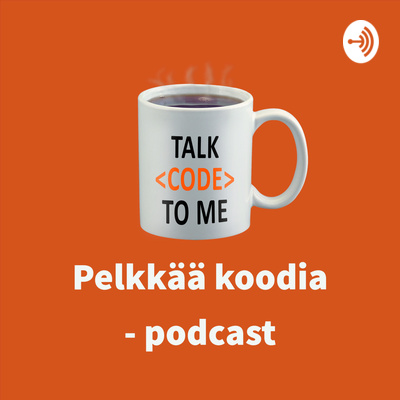 Pelkkää koodia - podcast • A podcast on Spotify for Creators