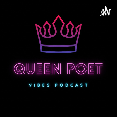Queen Poet Vibes • A podcast on Spotify for Creators