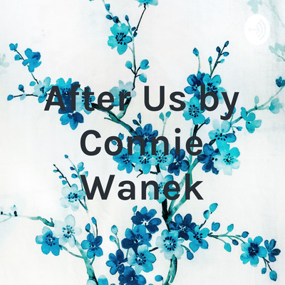 After Us by Connie Wanek • A podcast on Spotify for Creators