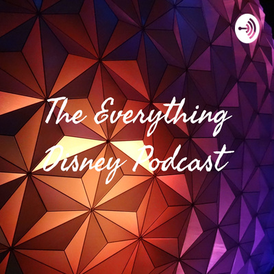 The Everything Disney Podcast • A podcast on Spotify for Podcasters